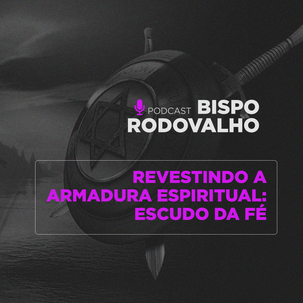 Bispo Rodovalho - Revestindo a armadura espiritual: escudo da fé - Saraplay