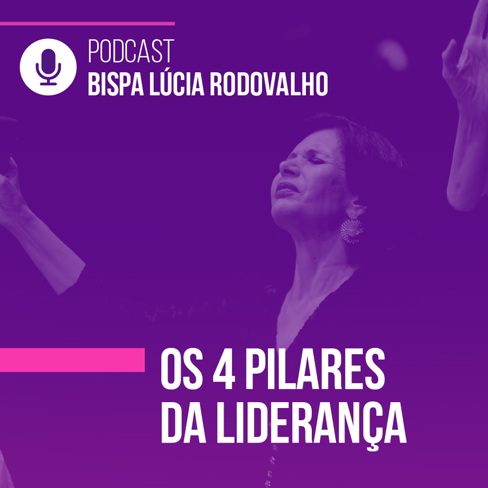 Bispa Lúcia Rodovalho - Os 4 pilares da Liderança - Saraplay