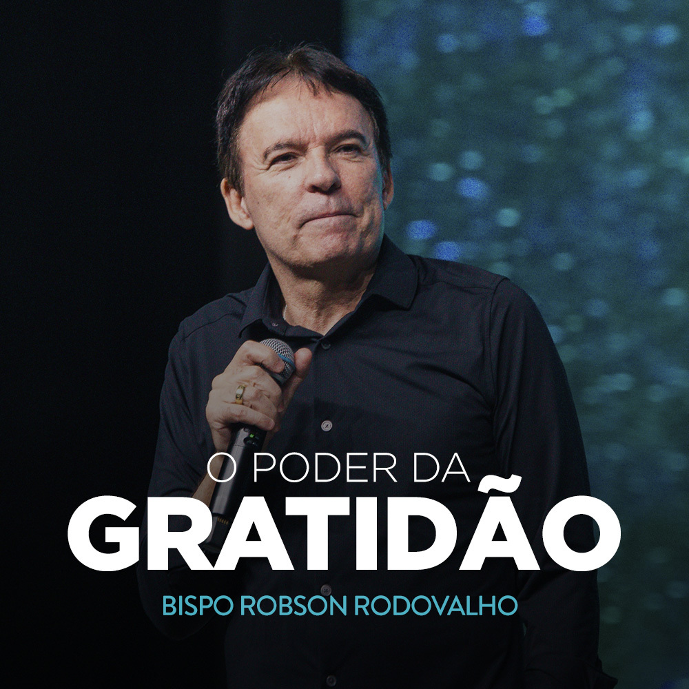 Bispo Robson Rodovalho - O poder da gratidão - Saraplay